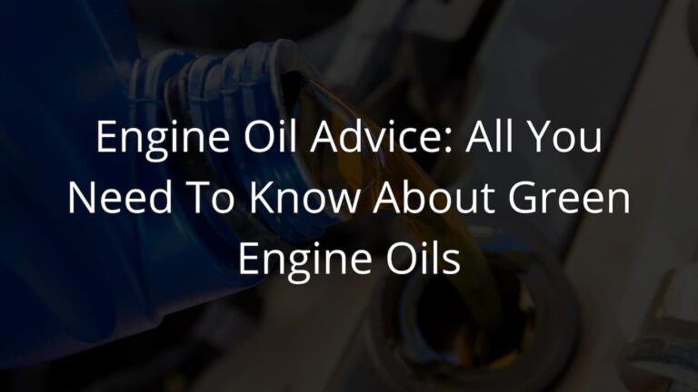 All You Need to Know About Green Engine Oils