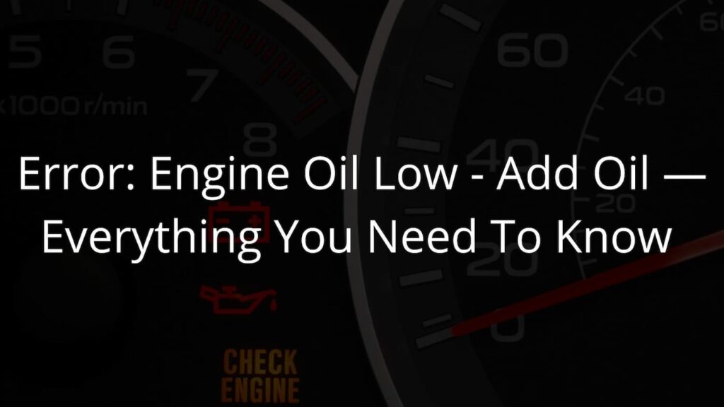Error: Engine Oil Low – Add Oil — Everything You Need To Know – About ...