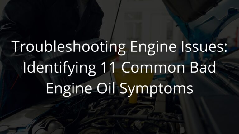 Engine Oil Woes: Exploring 11 Bad Engine Oil Symptoms
